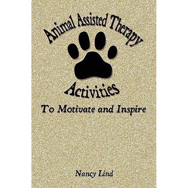 Animal Assisted Therapy Activities to Motivate and Inspire (Paperback ...