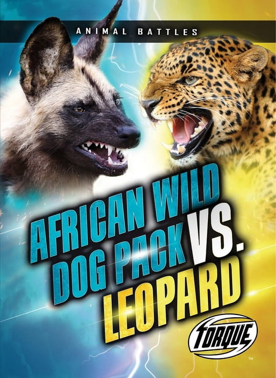 Animal Battles African Wild Dog Pack vs. Leopard, (Hardcover) - Walmart.com