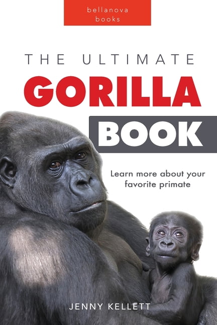 Animal Books for Kids Gorillas The Ultimate Gorilla Book for Kids: 100 ...