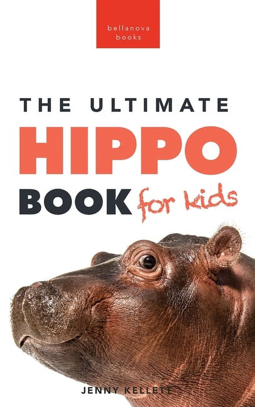 Animal Books for Kids: Hippos The Ultimate Hippo Book for Kids: 100 ...