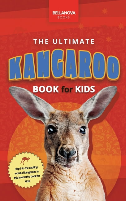 Animal Books for Kids Kangaroos The Ultimate Kangaroo Book for Kids: 100+ Amazing Kangaroo Facts ...
