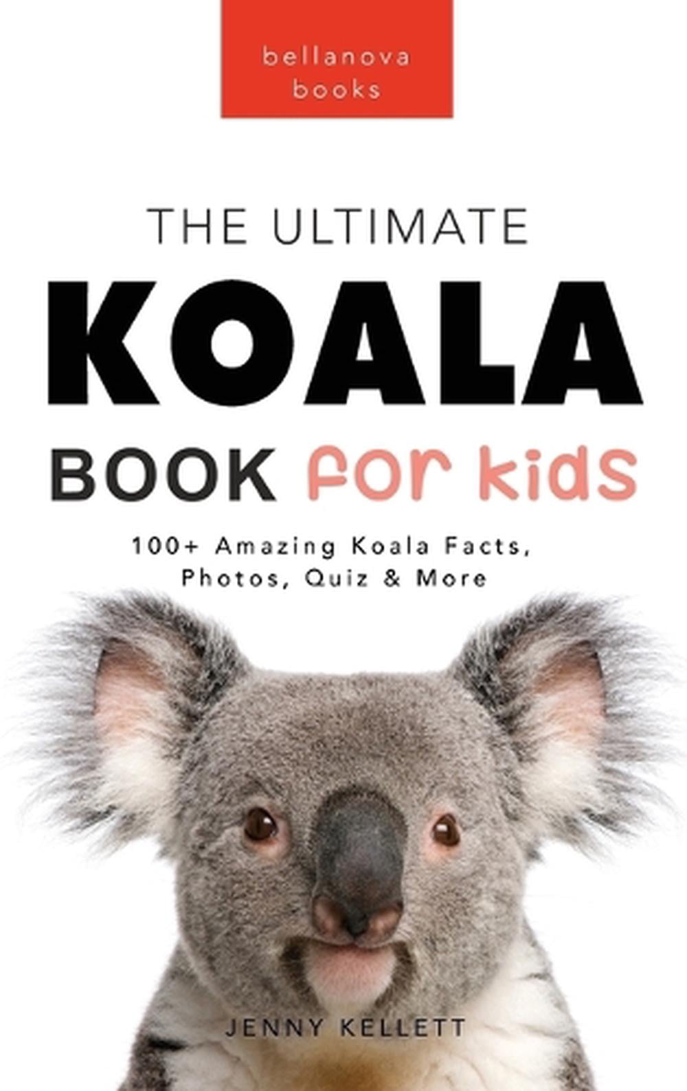 Animal Books for Kids: Koalas The Ultimate Koala Book for Kids: 100 ...