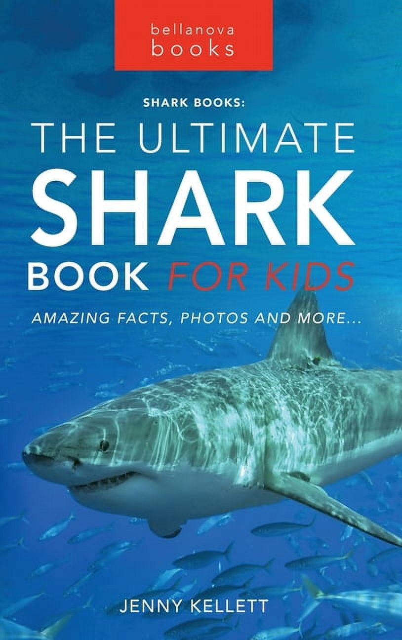 Animal Books for Kids Sharks The Ultimate Shark Book for Kids: 100 ...
