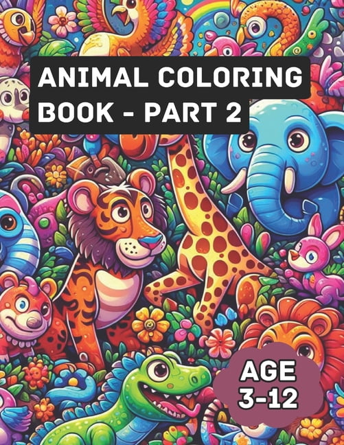 Animal Coloring Book - Part 2: Animal Kingdom Colorfest: A Journey ...