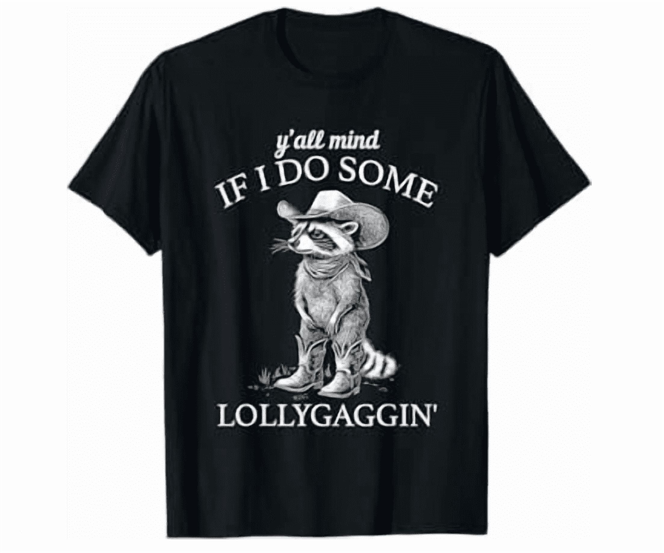 Animal Cowboy Y'All Mind If I Do Some Lollygaggin' Funny Shirt Hot ...