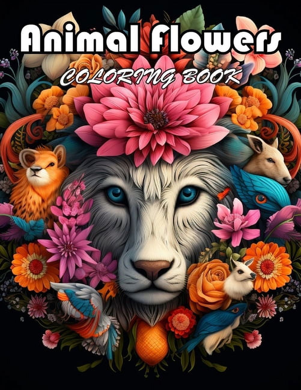 Animal Flowers Coloring Book: 100+ Unique and Beautiful Designs for All ...