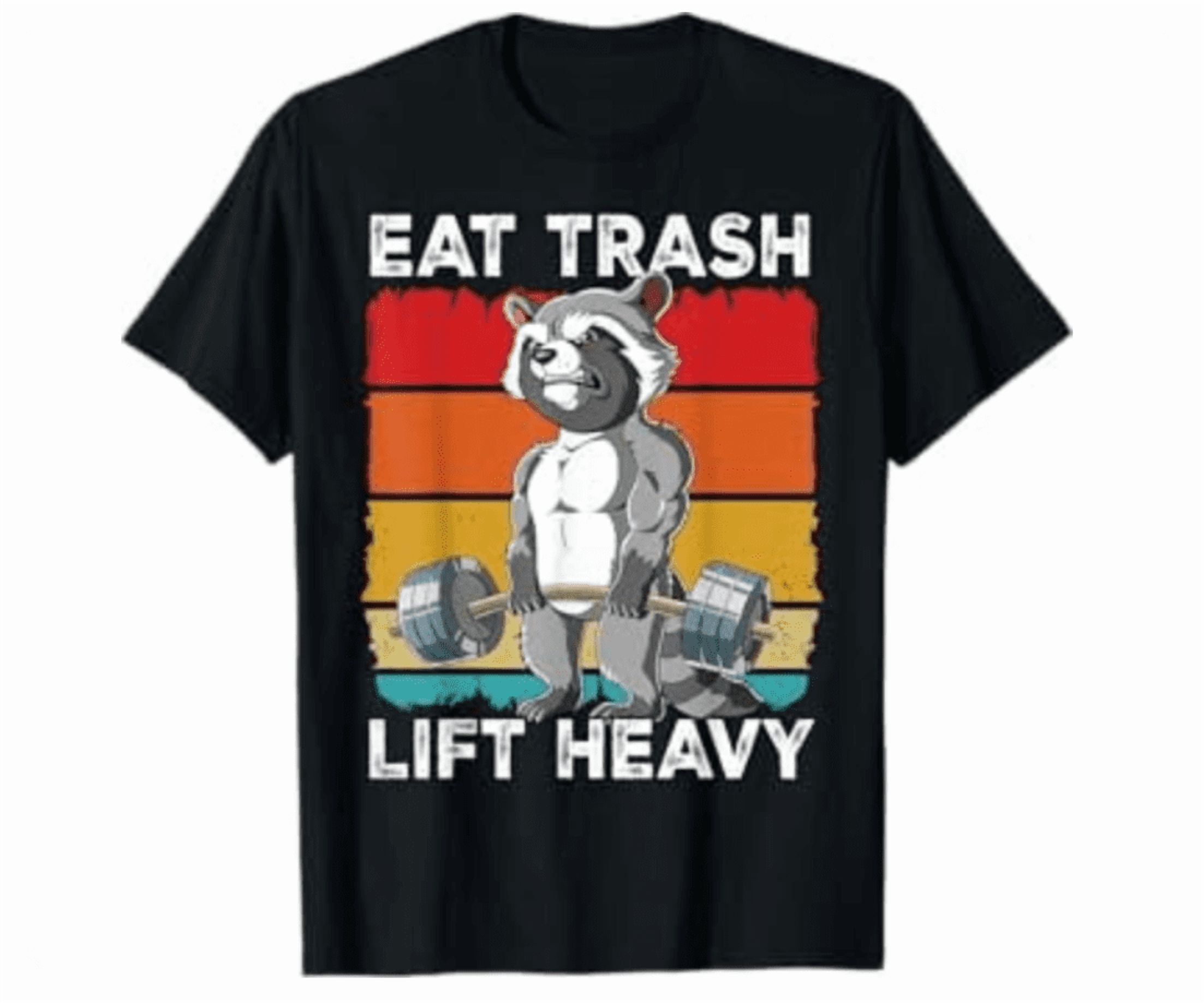 Animal Gym Weight Training Eat Trash Lift Heavy Shirt - Walmart.com