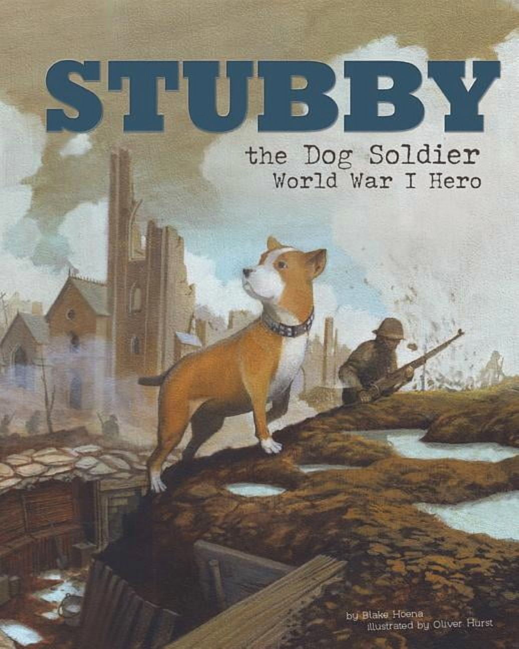 Animal Heroes Stubby the Dog Soldier: World War I Hero, (Paperback ...