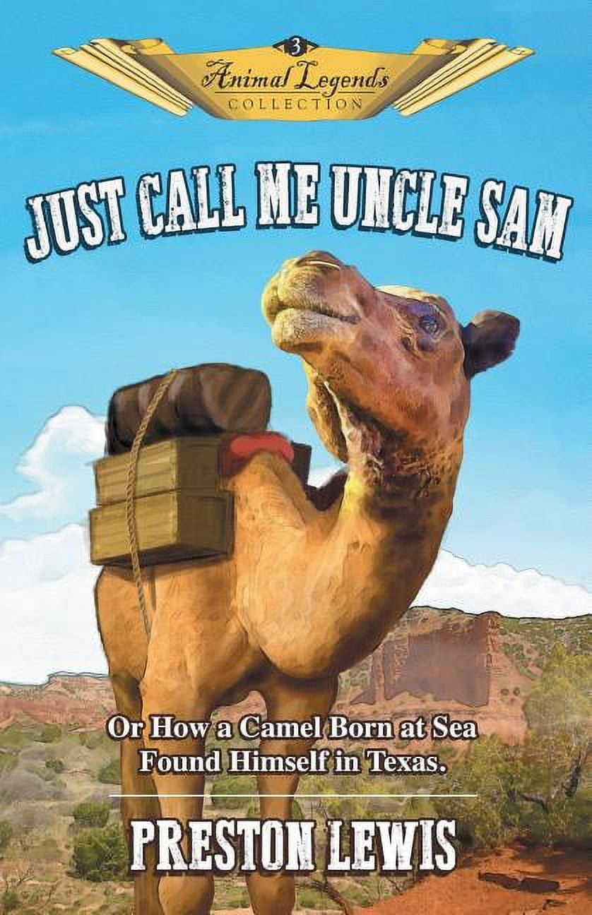 Animal Legends Collection: Just Call Me Uncle Sam : Or How a Camel Born ...