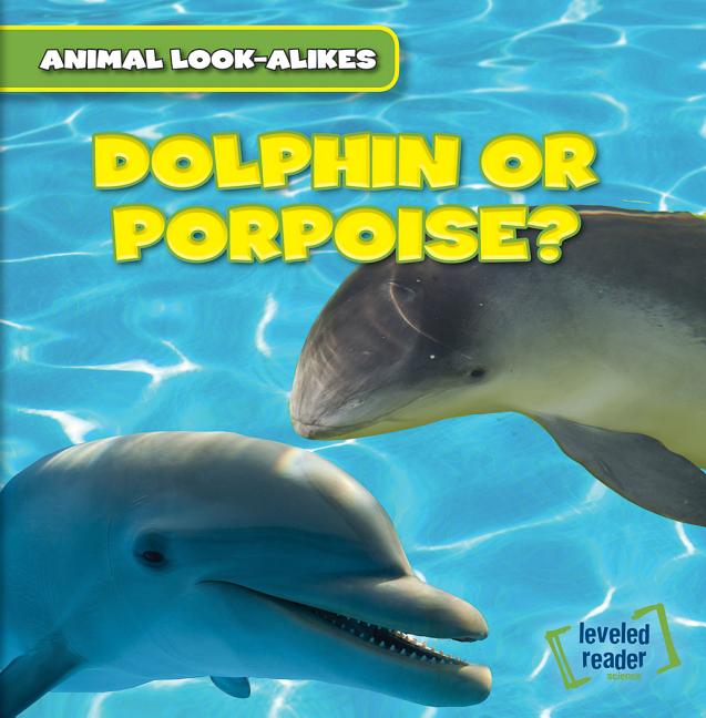 Animal Look-Alikes: Dolphin or Porpoise? (Hardcover) - Walmart.com