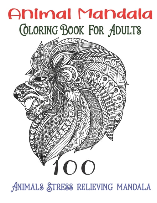 Animal Mandala Coloring Book For Adults 100 Animals Stress relieving mandala: Animals with ...