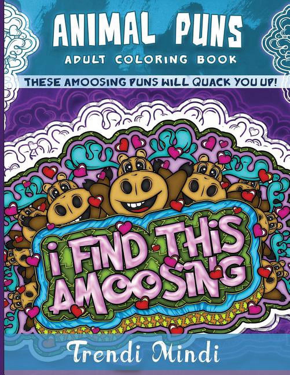 Animal Puns Adult Coloring Book: These aMoosing Puns Will Quack You Up ...