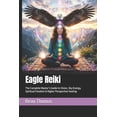 Animal Reiki Collection Eagle Reiki: The Complete Master's Guide to ...