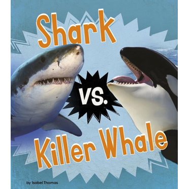 Killer Whale vs. Great White Shark (Paperback) - Walmart.com