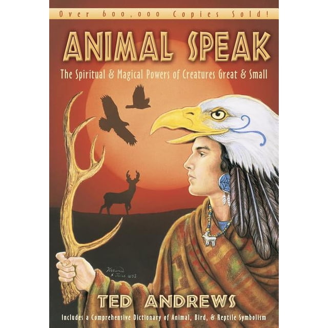 Animal Speak: The Spiritual & Magical Powers of Creatures Great and ...