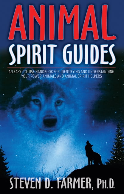 Animal Spirit Guides: An Easy-To-Use Handbook for Identifying and ...