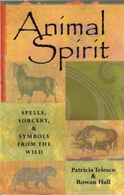 Pre-Owned Animal Spirit: Spells, Sorcery, and Symbols from the Wild ...