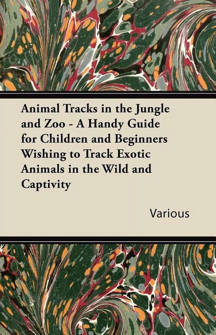 Animal Tracks in the Jungle and Zoo - A Handy Guide for Children and ...