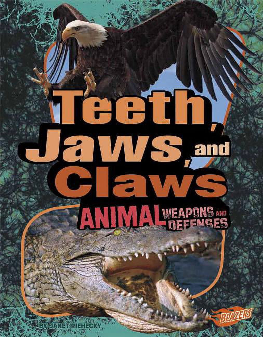 Animal Weapons and Defenses: Teeth, Claws, and Jaws: Animal Weapons and ...