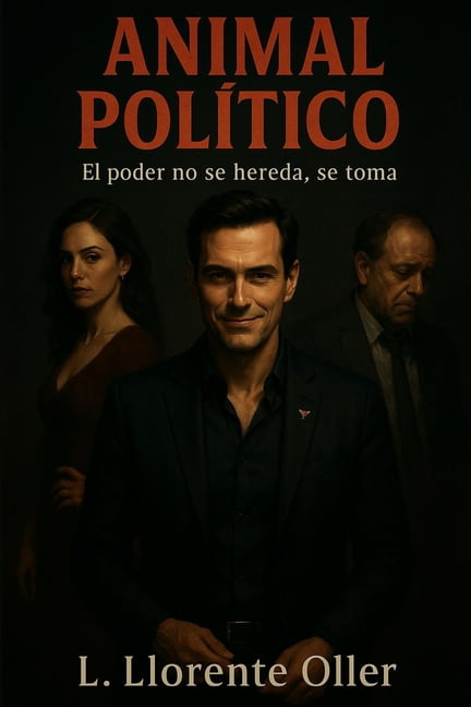 Martin Escolar Animal polÃ­tico: El poder no se hereda, se toma, Book 1 ...