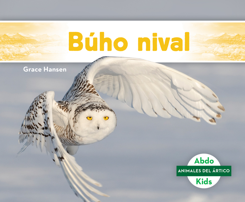 Animales del Artico (Arctic Animals) Buho Nival (Snowy Owl), (Hardcover ...