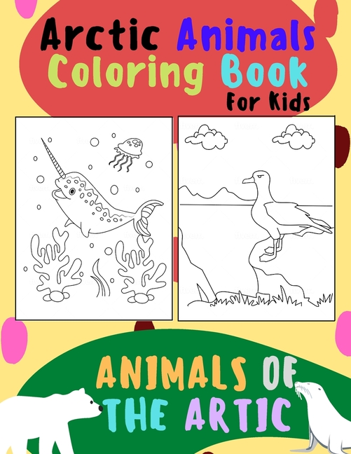Animals of The Arctic. Arctic Animals Coloring Book for Kids: Wonderful ...