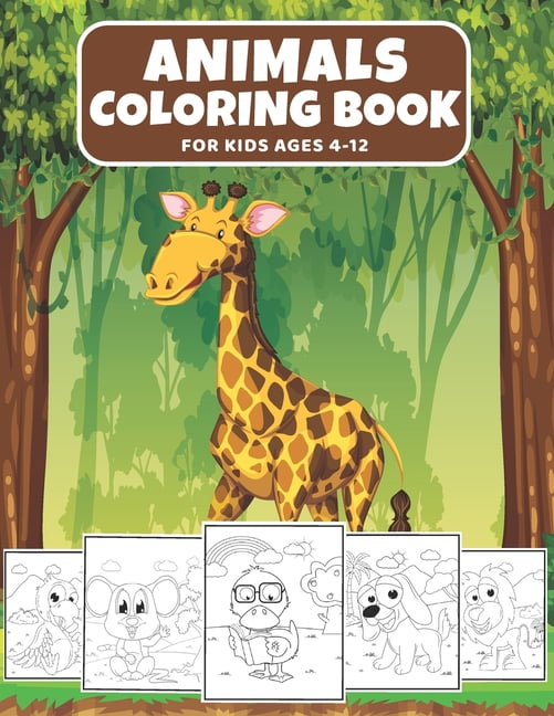 Animals Coloring Book For Kids Ages 4-12: Cute Animal Coloring Book for ...