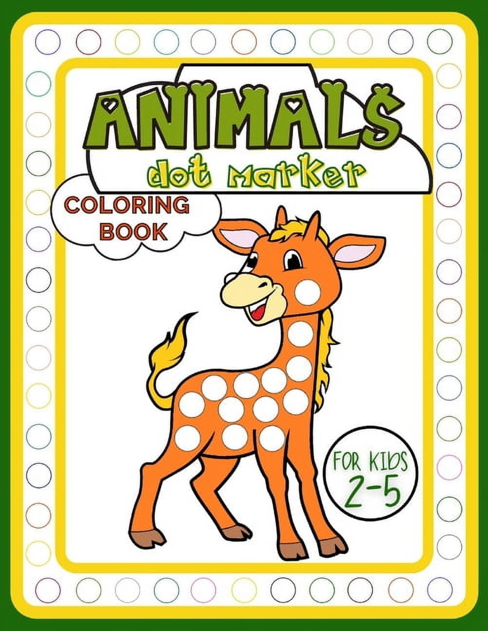 Animals Dot Marker Coloring Book for Kids 2-5: Adorable Activity Book ...