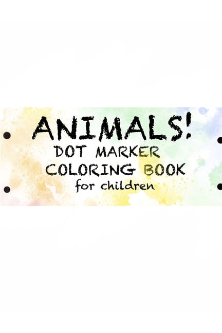 Animals! Dot Marker Coloring Book for Children: Dot Marker Coloring ...
