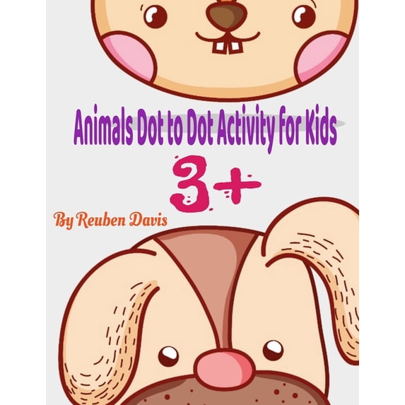 Animals Dot to Dot Activity Book for Kids 3+: Animals Dot to Dot ...