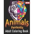 Animals Fantastic Adult Coloring Book: with Lions, Tiger, Elephants ...