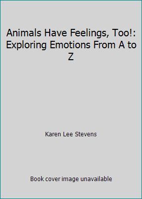 Pre-Owned Animals Have Feelings, Too!: Exploring Emotions From A to Z ...