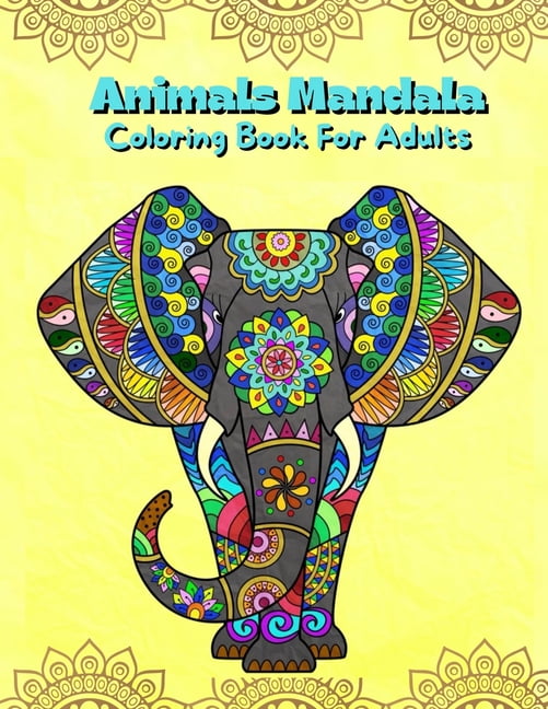 Animals Mandala Coloring Book For Adults: Mandalas Coloring Book For Stress Relieving Coloring ...