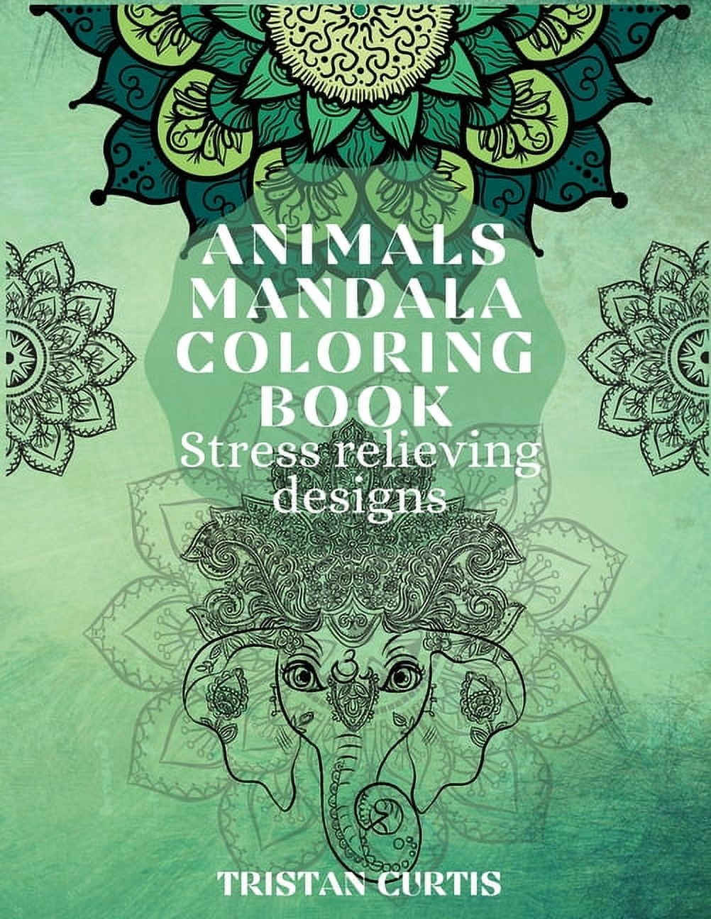 Animals Mandala Coloring Book: Beautiful Stress Relieving Designs With Animals Mandala Patterns ...