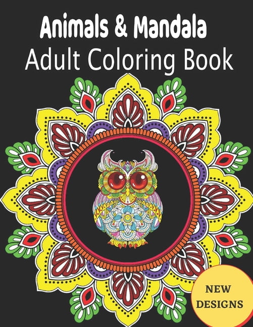 Animals & Mandala adult Coloring Book NEW DESIGNS: Adult Coloring Book Stress Relieving Designs ...