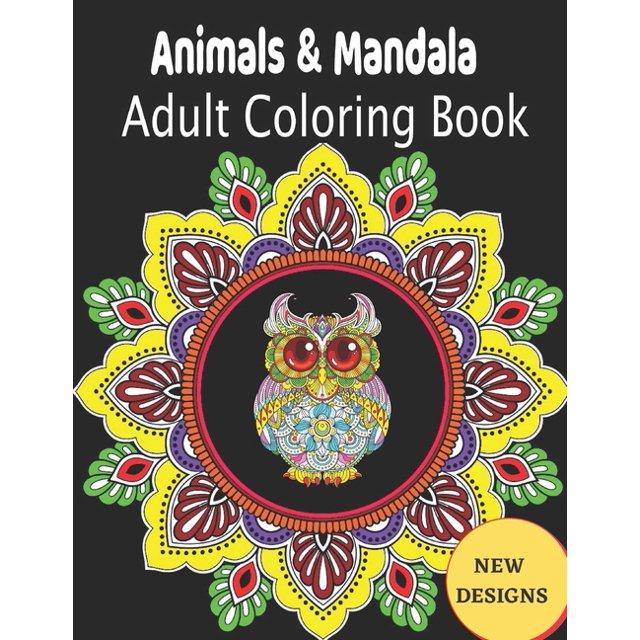 Animals & Mandala adult Coloring Book NEW DESIGNS: Adult Coloring Book Stress Relieving Designs ...