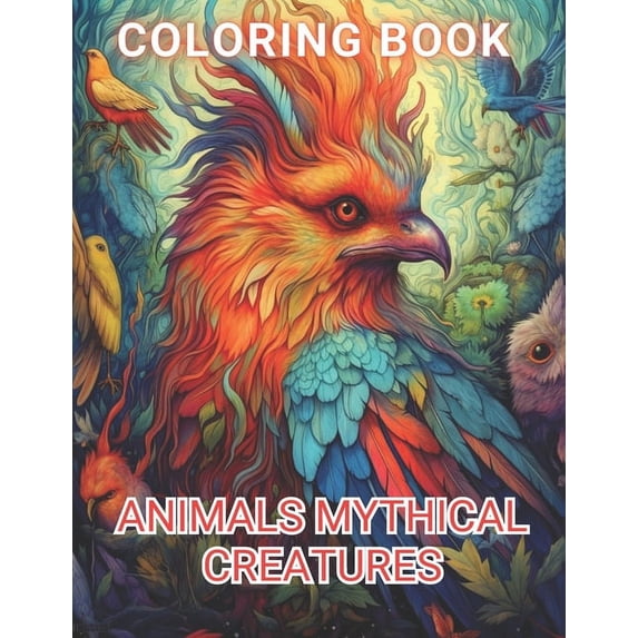 Animals Mythical Creatures Coloring Book: 100+ Amazing Coloring Pages ...