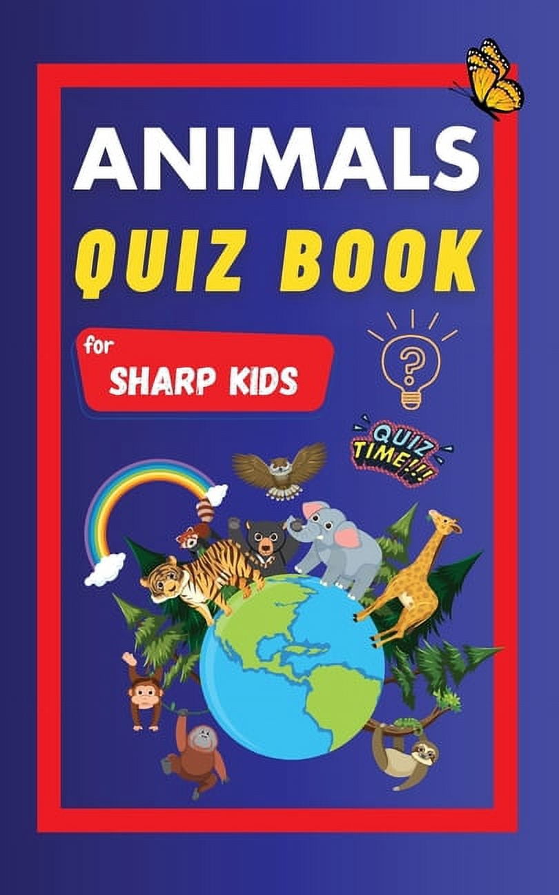 Animals Quiz Book For Sharp Kids: Test Your Children's Knowledge Of ...