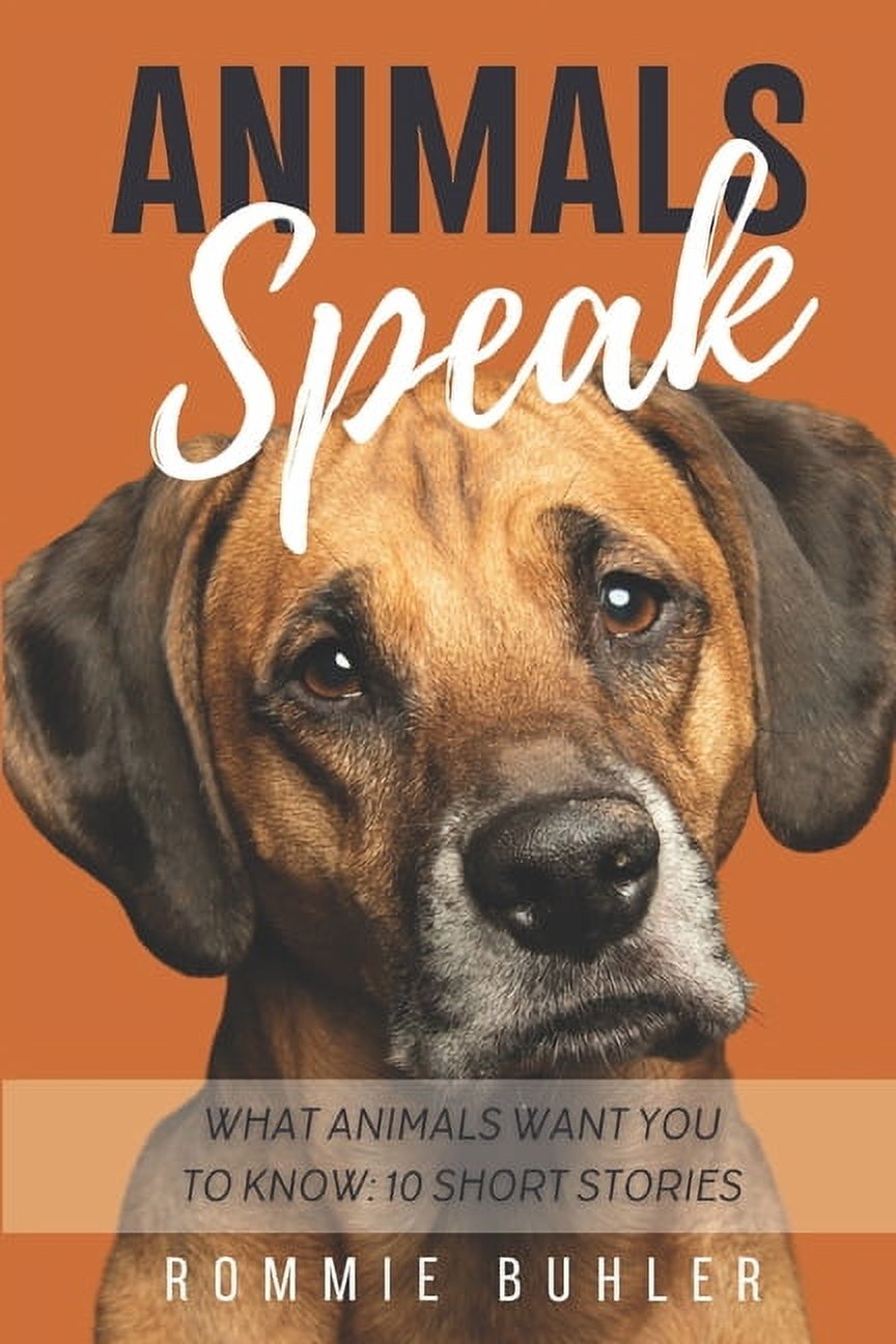 Animals Speak: What Animals Want You To Know: 10 Short Stories ...
