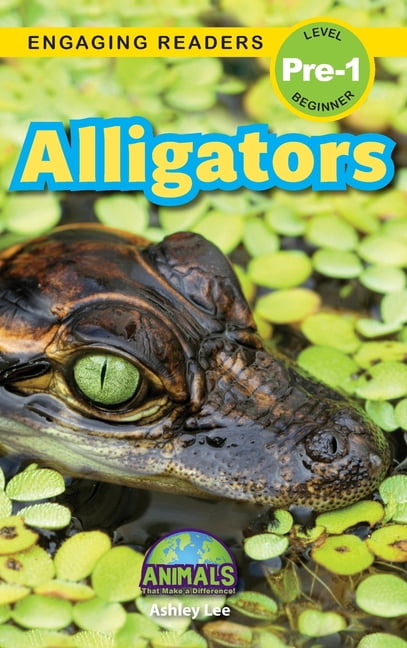 Animals That Make a Difference! Alligators: Animals That Make a ...