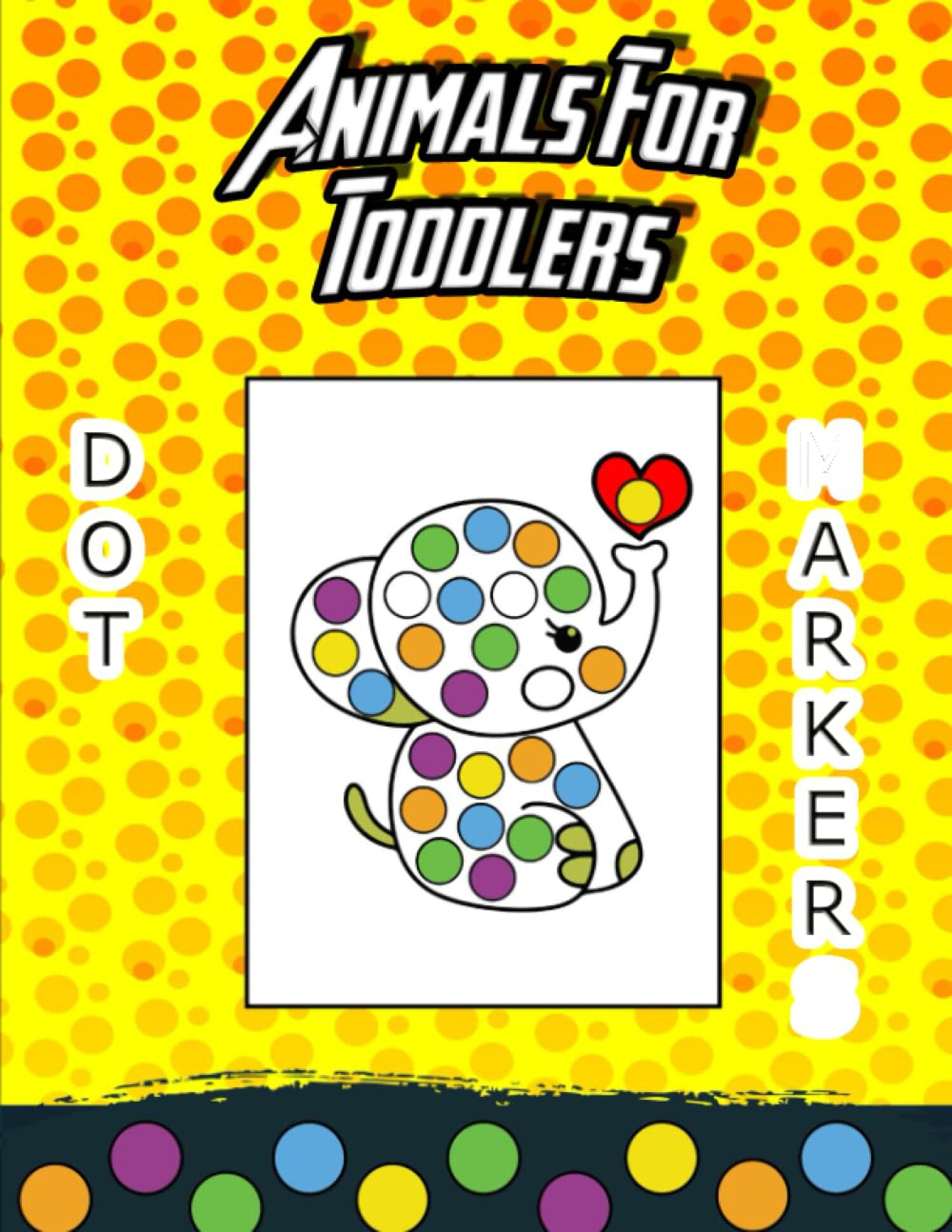 Animals for Toddlers: Dot Markers Activity Book For Kids. A unique ...