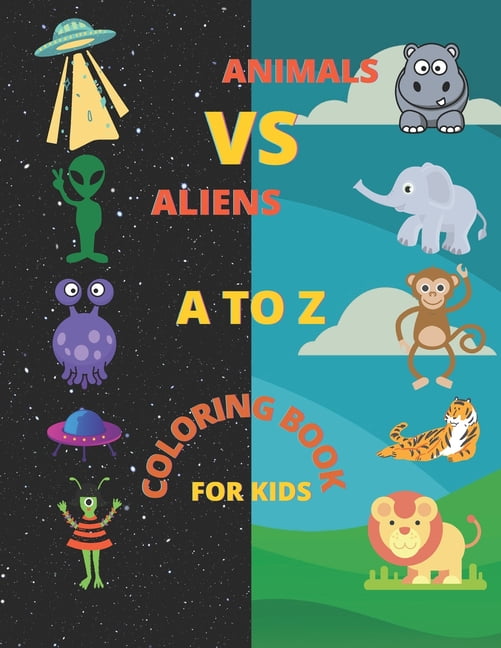 Animals VS Aliens A to Z Coloring Book For Kids: Learn the Alphabets ...