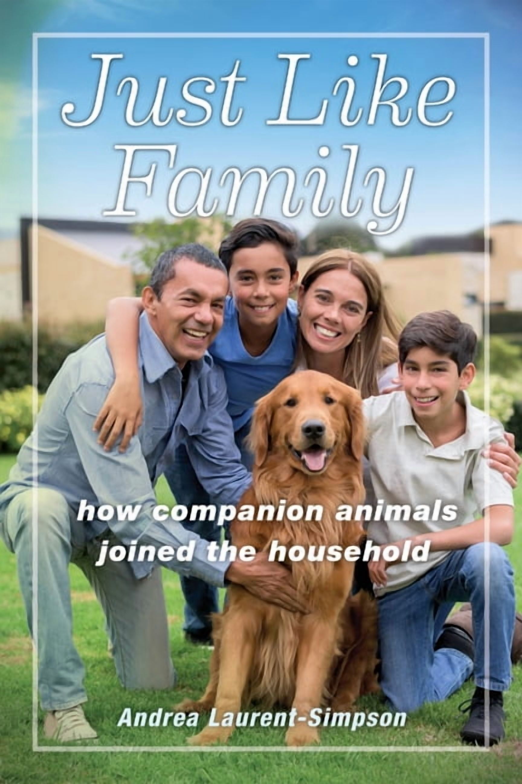 Animals in Context Just Like Family: How Companion Animals Joined the ...
