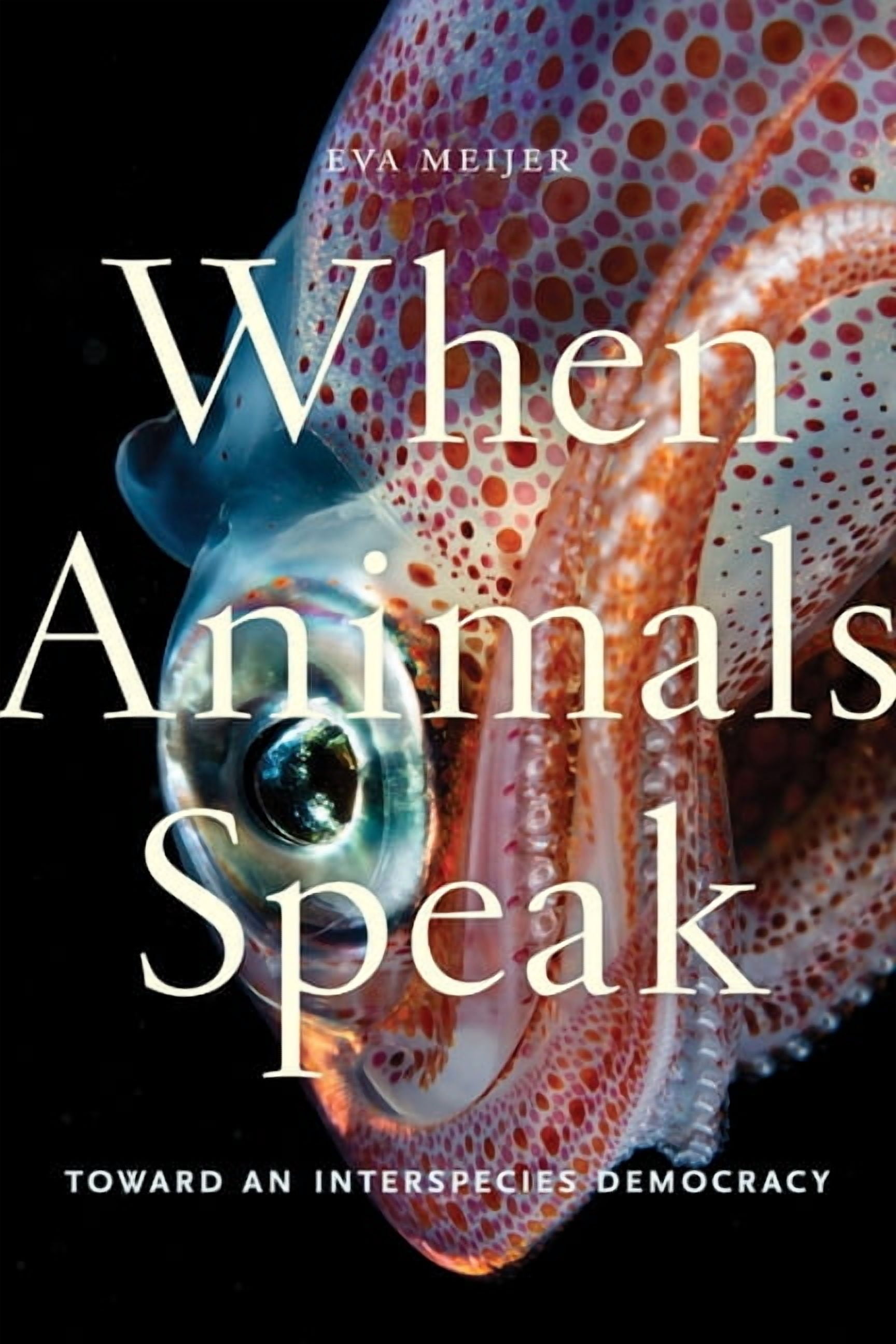 Animals in Context When Animals Speak: Toward an Interspecies Democracy ...
