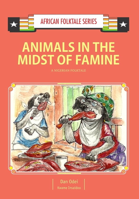 Animals in the Midst of Famine: A Nigerian Folktale (Paperback) by ...