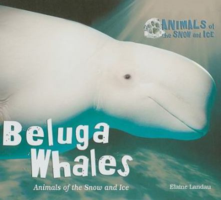 Pre-Owned Beluga Whales (Library Binding) 0766034593 9780766034594 ...