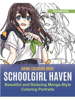 Anime Coloring Book: School Girl Haven. Beautiful and Relaxing Manga ...