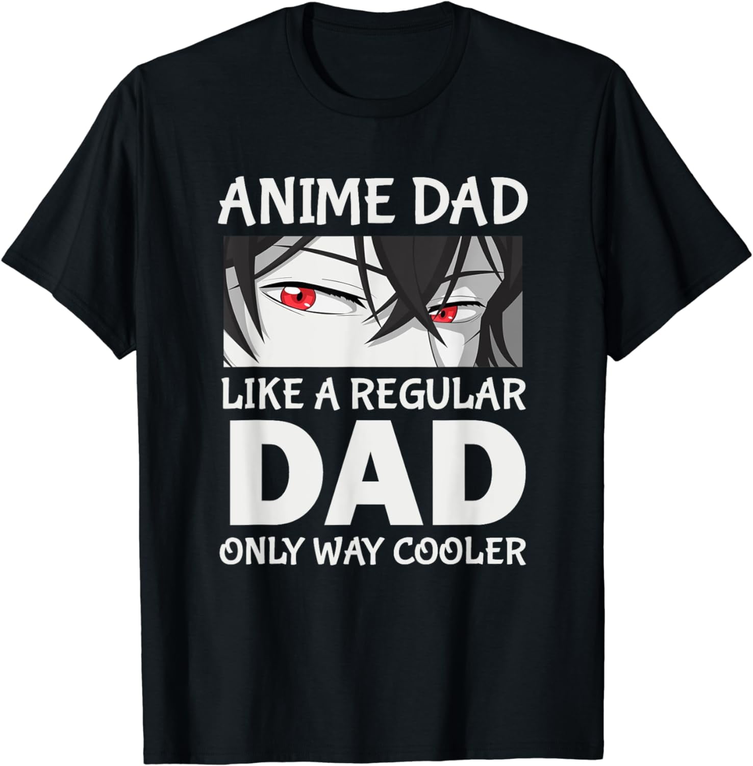 Anime Dad Like A Regular Dad Only Cooler Fathers Day Otaku T-Shirt ...