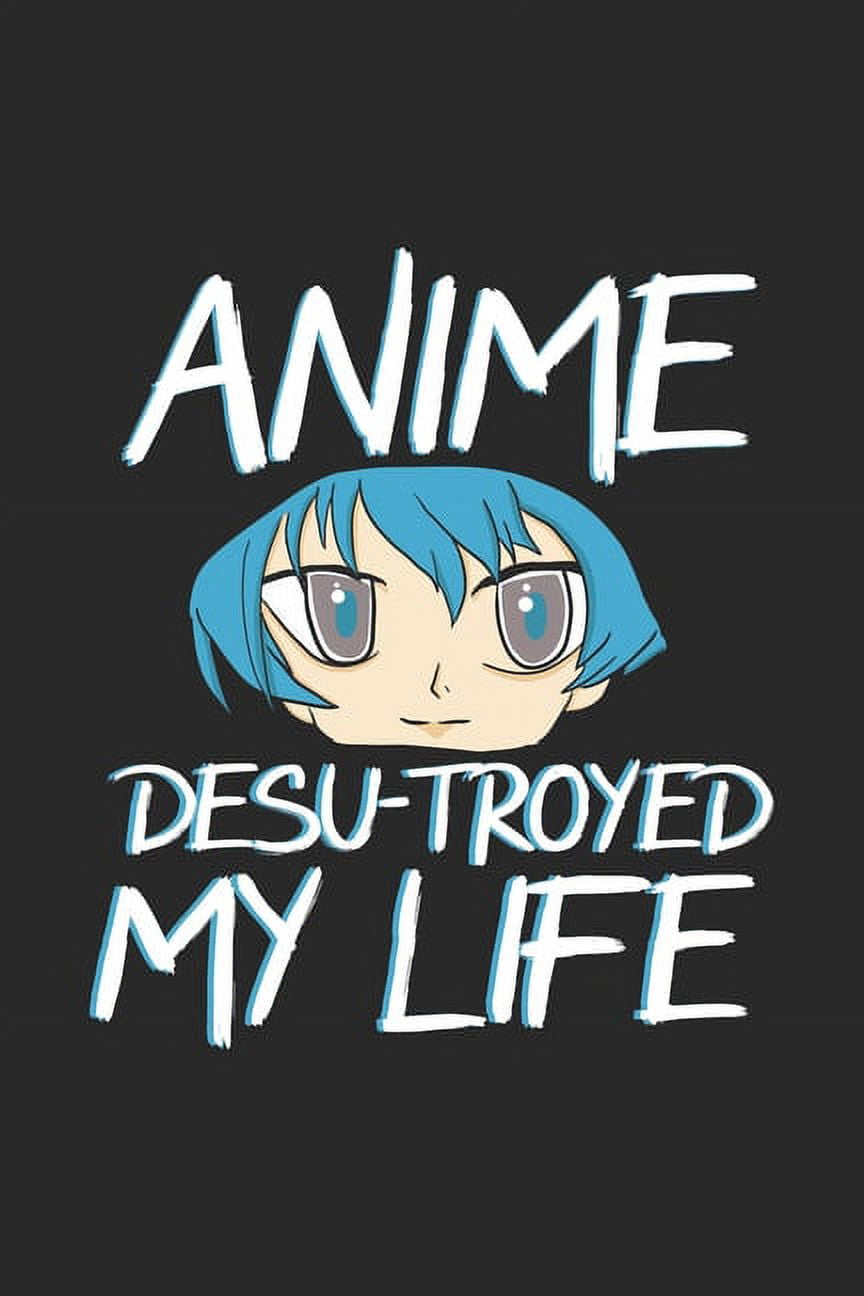 Anime Desu-troyed My Life: 120 Pages I 6x9 I Graph Paper 5x5 I Funny ...