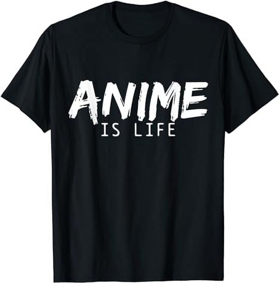 Anime Is Life For Otakus Gift Anime T-Shirt - Walmart.com